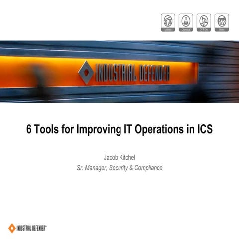 6 Tools for Improving IT Operations in ICS Environments | PPT
