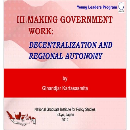 MAKING GOVERNMENT WORK: DECENTRALIZATION AND REGIONAL AUTONOMY | PPT