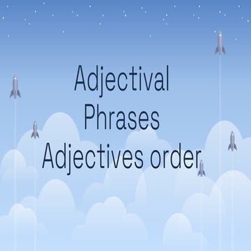 Day 5_Adjectival Phrases Adjective order.pptx