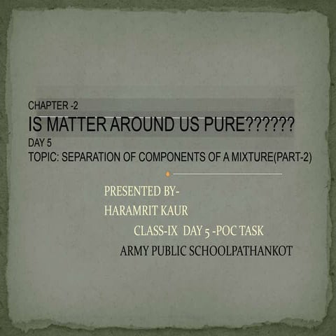 Class ix Ch 2 METHODS OF SEPARATION PART II | PPT