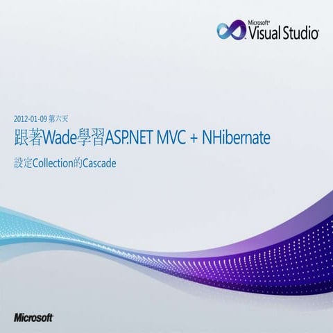 跟著Wade學習ASP.NET MVC + NHibernate - Day 6 | PPTX | Computer Software and Applications | Computing