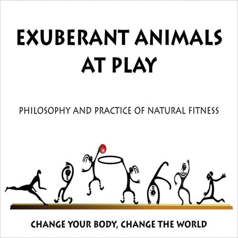 Exuberant Animals in action: philosophy and practice of natural fitness ...