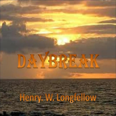 Daybreak - H Longfellow | PPT