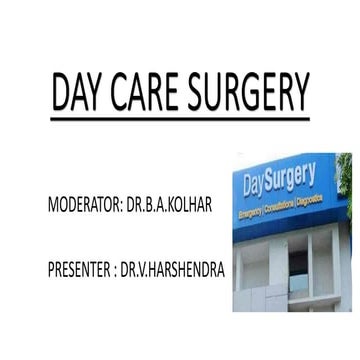 Day care surgery BY DR.HARSHENDRA.VEGUNTA | PPT