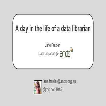 Day in the life of a data librarian [presentation for ANU 23Things ...