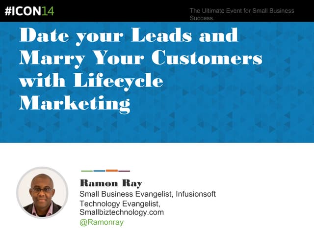 Ramon Ray - Date Your Leads and Marry Your Customers | PPT Ramon Ray - Date Your Leads and Marry Your Customers | PPT