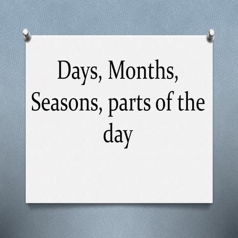 Days, months, seasons, parts of | PPT