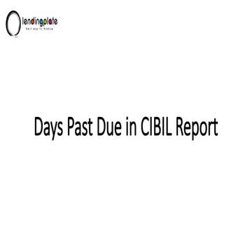 What is Days Past Due in CIBIL Report? | lendingplate | PPTX
