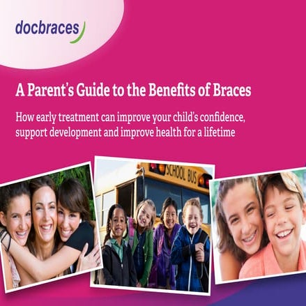 A Parent’s Guide to the Benefits of Braces | PDF