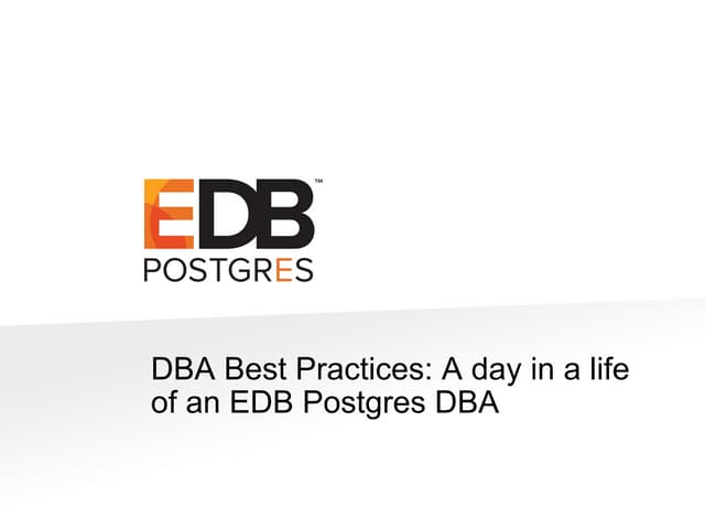 EDB Postgres DBA Best Practices | PPT EDB Postgres DBA Best Practices | PPT