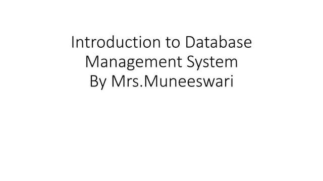 DBMS Introduction.pptx DATA BASE MANAGEMENT SYSTEMS | PPTX DBMS Introduction.pptx DATA BASE MANAGEMENT SYSTEMS | PPTX