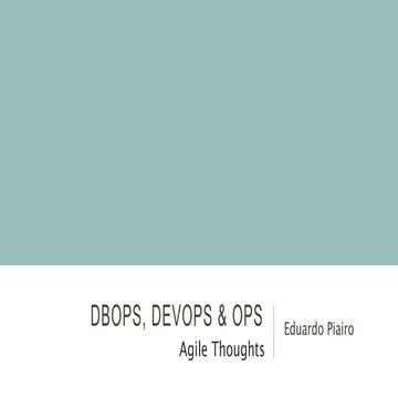 Dbops Devops And Ops By Eduardo Piairo Ppt