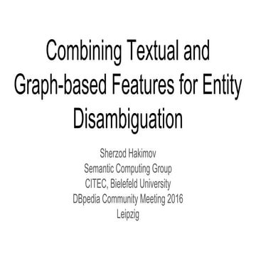 Combining Textual And Graph Based Features For Entity Disambiguation Ppt