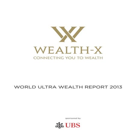 Wealth-X and UBS World Ultra Wealth Report 2013 | PDF