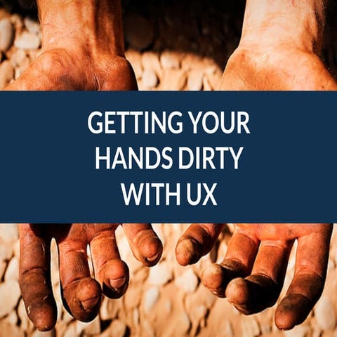 DCBADD2015 getting your hands dirty with ux slides | PDF