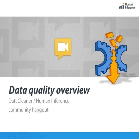 DataCleaner community hangout - data quality overview | PPTX