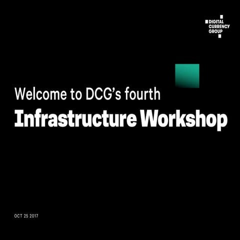 DCG Digital Currency Infrastructure Workshop Oct 2017 | PDF | Currencies | Economy