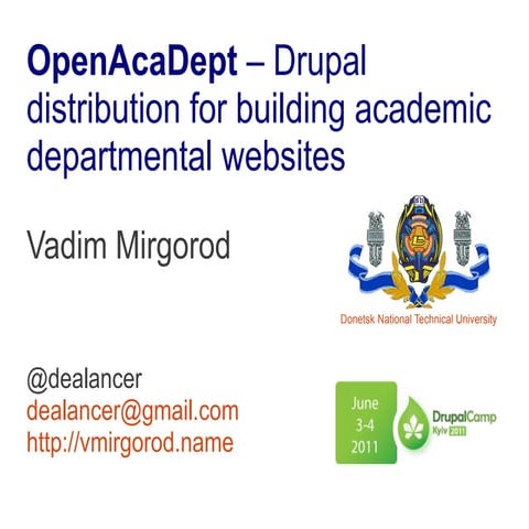 Drupal Camp Kyiv 2011 - OpenAcaDept – Drupal distribution for building academic departmental ...