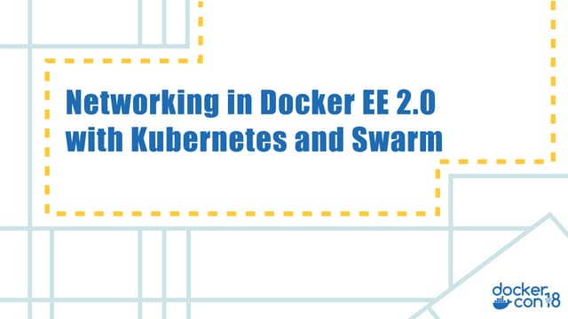 Networking In Docker Ee 20 With Kubernetes And Swarm Ppt