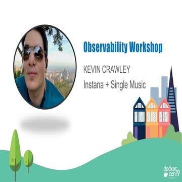 Dockercon Sf 2019 Observability Workshop Pptx Computing Technology And Computing