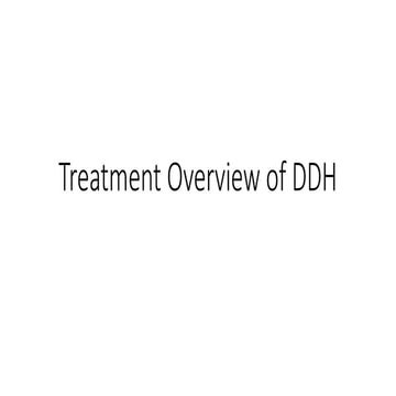 DDH Treatment Overview Paediatrics .pptx