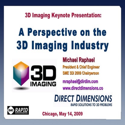 Direct Dimensions SME 3D Imaging 2009 Conference Keynote Presentation ...