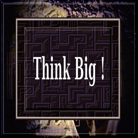 Think Big ! | PPT