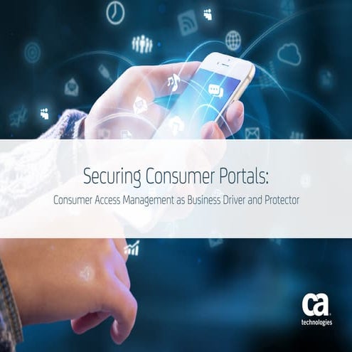 securing-consumer-portals-consumer-access-management-as-business-driver ...