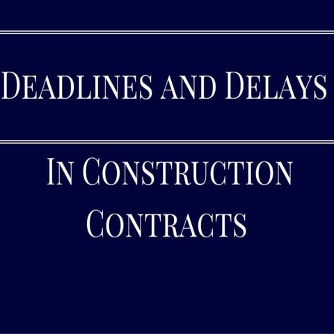 Deadlines and Delays in Construction Contracts | PPT
