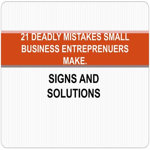 DEADLY MISTAKES PEOPLE MAKE IN SMALL BUSINESSES.pptx