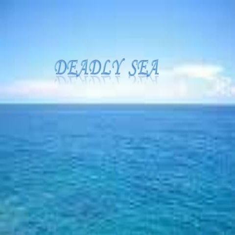 Deadly sea | PPTX