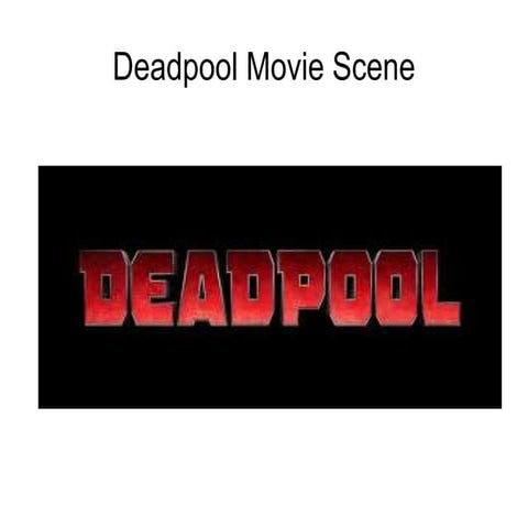 Deadpool Movie Scene | PPTX