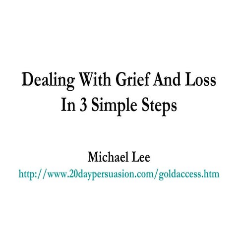 Dealing With Grief And Loss In 3 Simple Steps | PPT