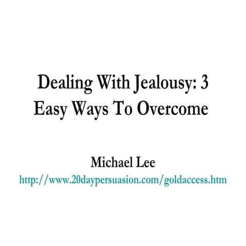 Dealing With Jealousy: 3 Easy Ways To Overcome Jealousy | PPT