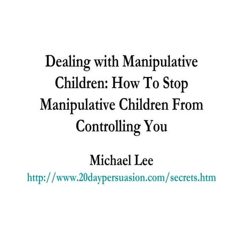 Dealing with Manipulative Children: How To Stop Manipulative Children ...
