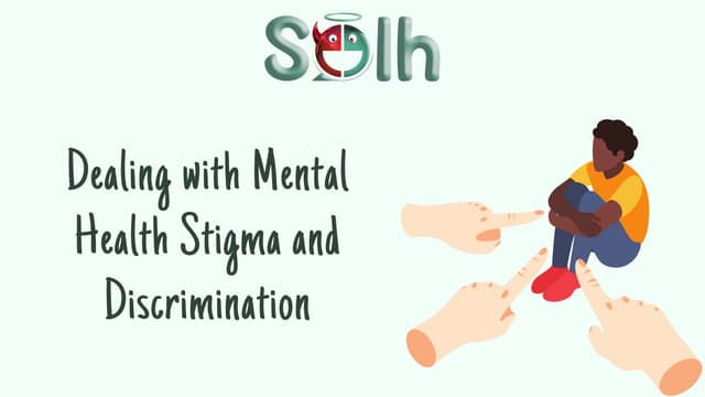 Dealing With Mental Health Stigma And Discrimination Solh Wellness Ppt