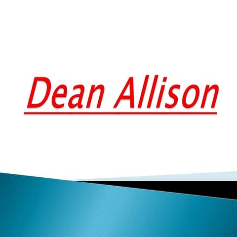 Dean allison | PPTX | Arts and Crafts | Hobbies & Interests