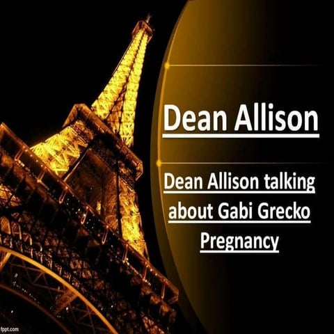 Dean allison talking about gabi grecko pregnancy | PPT