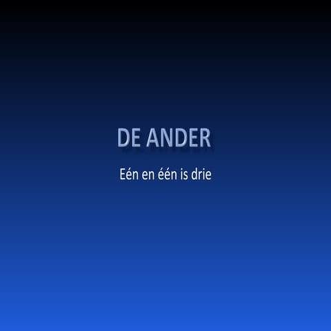 De Ander, ééN En ééN Is Drie | PPT