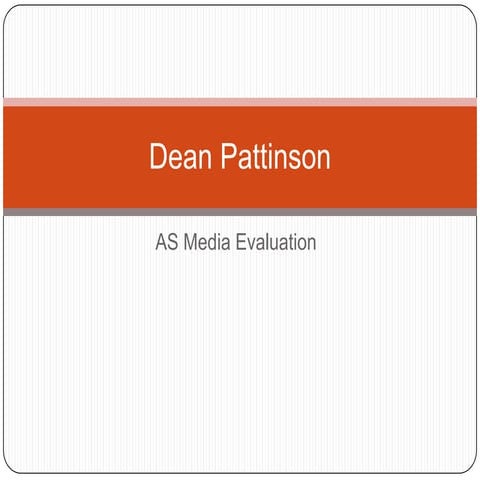 Dean Pattinson G321 AS Media Evaluation | PPTX | Soundtracks, TV and Showtunes | Music