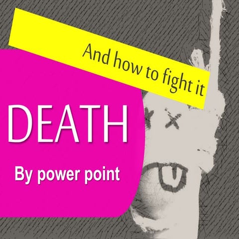 Death by powerpoint | PPTX