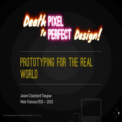Death to Pixel Perfect Design: Prototyping for the Real World | PDF