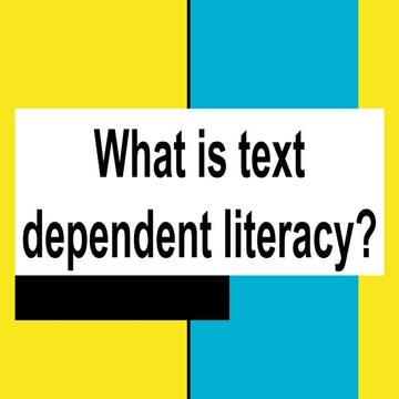 What is text dependent literacy? | PPTX
