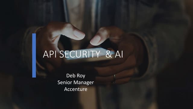 Apidays Live New York 2021 Api Security And Ai By Deb Roy Accenture Ppt