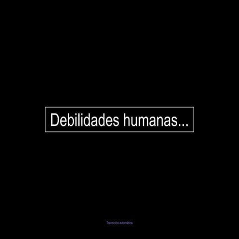 Debilidades humanas | PPTX