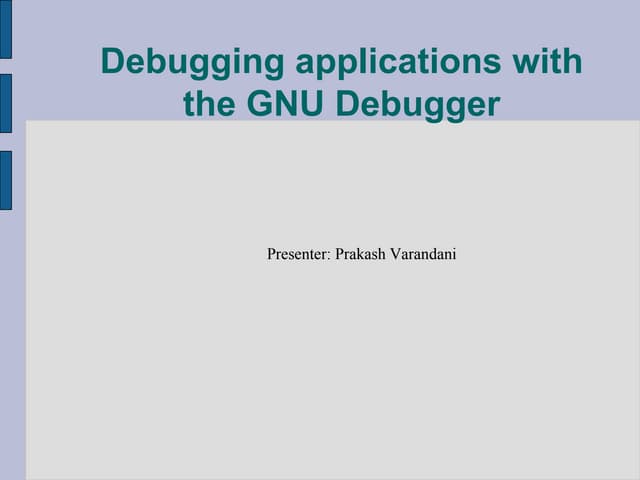 Debugging Applications with GNU Debugger | PPT Debugging Applications with GNU Debugger | PPT