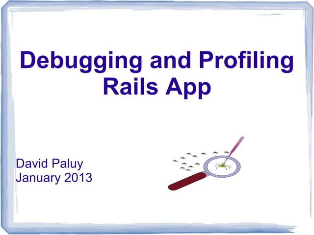 Debugging and Profiling Rails Application | ODP | Programming Languages ... Debugging and Profiling Rails Application | ODP | Programming Languages ...