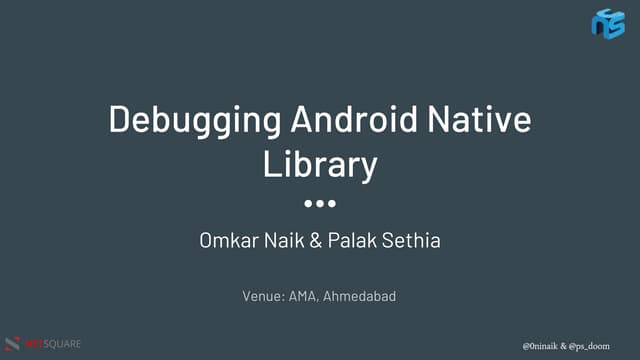 Debugging Android Native Library | PPT Debugging Android Native Library | PPT