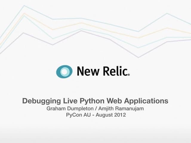 PyCon AU 2012 - Debugging Live Python Web Applications | PPT PyCon AU 2012 - Debugging Live Python Web Applications | PPT