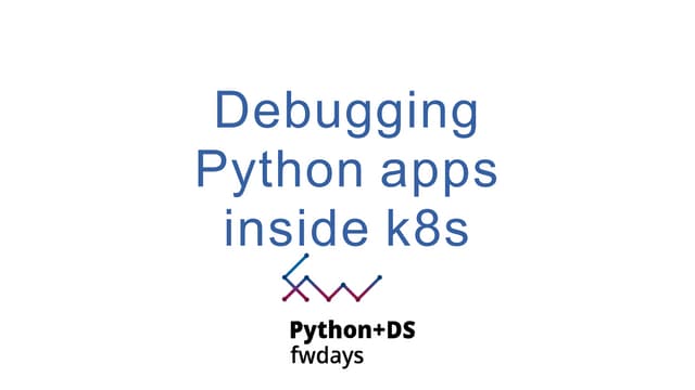 Debugging Python Applications Inside K8s Environment Andrii